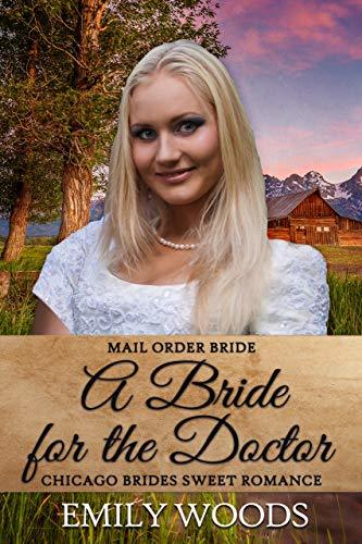 A Bride for the Doctor (Chicago Brides #2) by Emily Woods | Goodreads