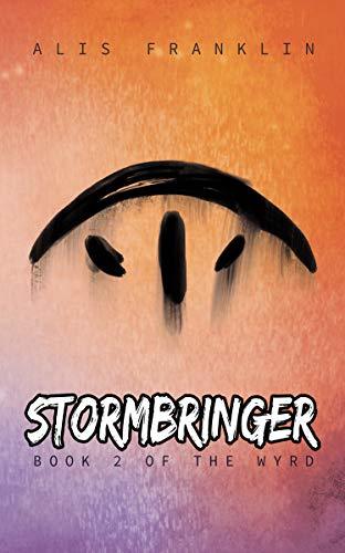 Stormbringer: Book 2 of the Wyrd by Alis Franklin | Goodreads