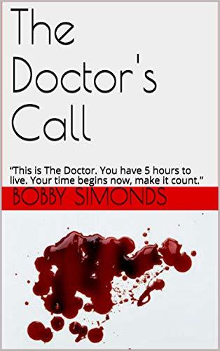 The Doctor's Call: “This is The Doctor. You have 5 hours to live. Your ...