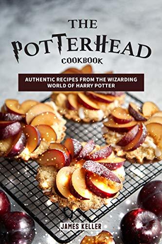 The Potterhead Cookbook: Authentic Recipes from the Wizarding World of ...