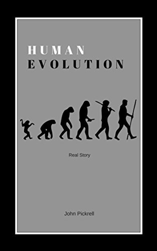 Human Evolution: The Human Evolution Real Story by John Pickrell ...