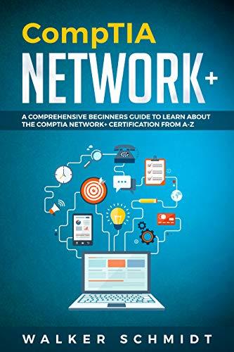 CompTIA Network+: A Comprehensive Beginners Guide to Learn About The ...