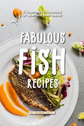 Fabulous Fish Recipes: A Complete Cookbook of Seafood Dish Ideas! by ...