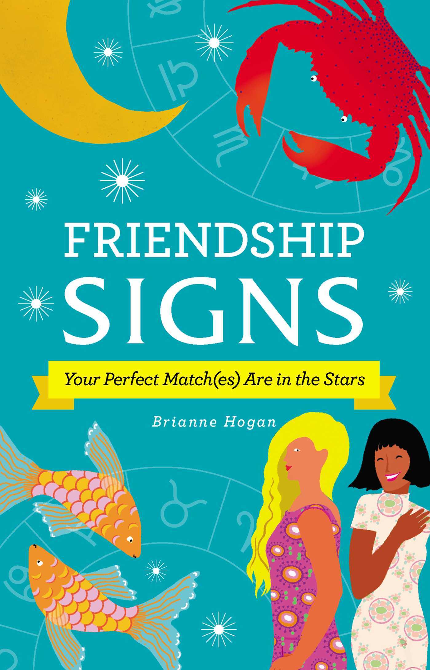 Friendship Signs: Your Perfect Match(es) Are in the Stars by Brianne ...