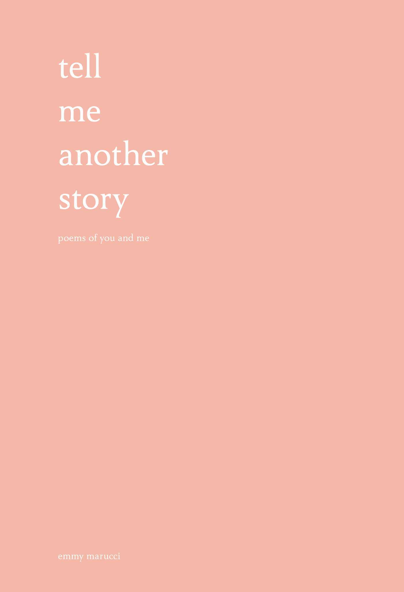 Tell Me Another Story: Poems of You and Me by Emmy Marucci | Goodreads