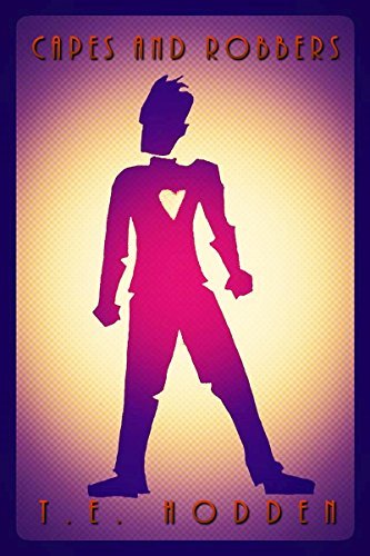 Capes And Robbers: A tale of love and super powers. by T.E. Hodden ...