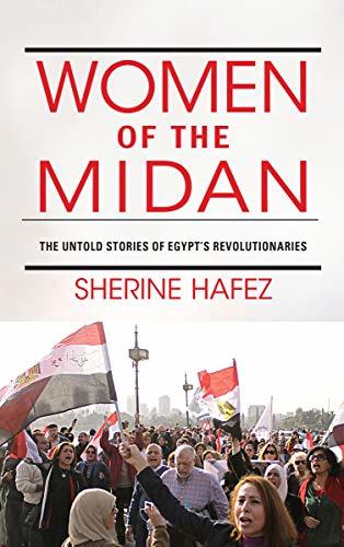 Women of the Midan: The Untold Stories of Egypt's Revolutionaries by ...
