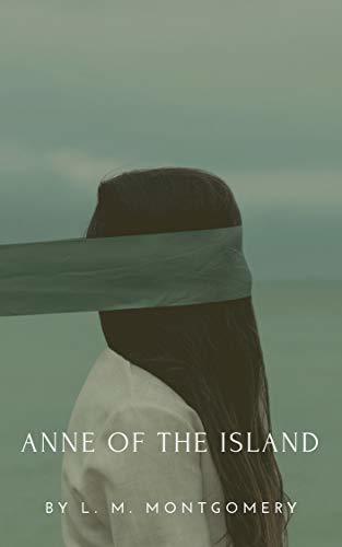 Anne of the Island by L.M. Montgomery | Goodreads