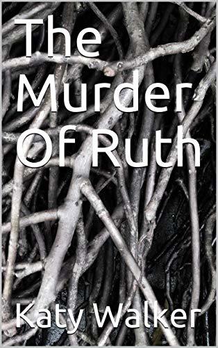 The Murder Of Ruth by Katy Walker | Goodreads