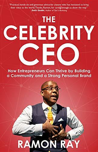 The Celebrity CEO: How Entrepreneurs Can Thrive by Building a Community ...