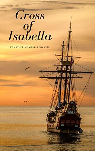 Cross of Isabella by Katherine West-Penkwitz | Goodreads