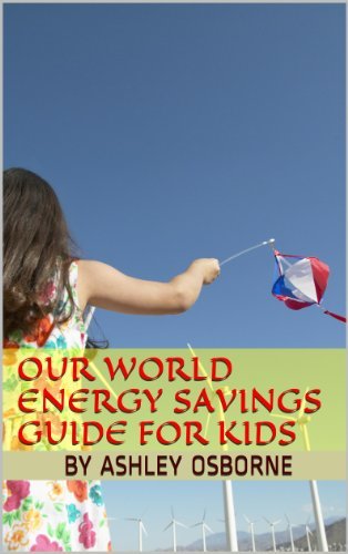 OUR WORLD ENERGY SAVINGS GUIDE FOR KIDS by Ashley Osborne | Goodreads