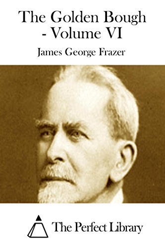 The Golden Bough - Volume VI by James George Frazer | Goodreads