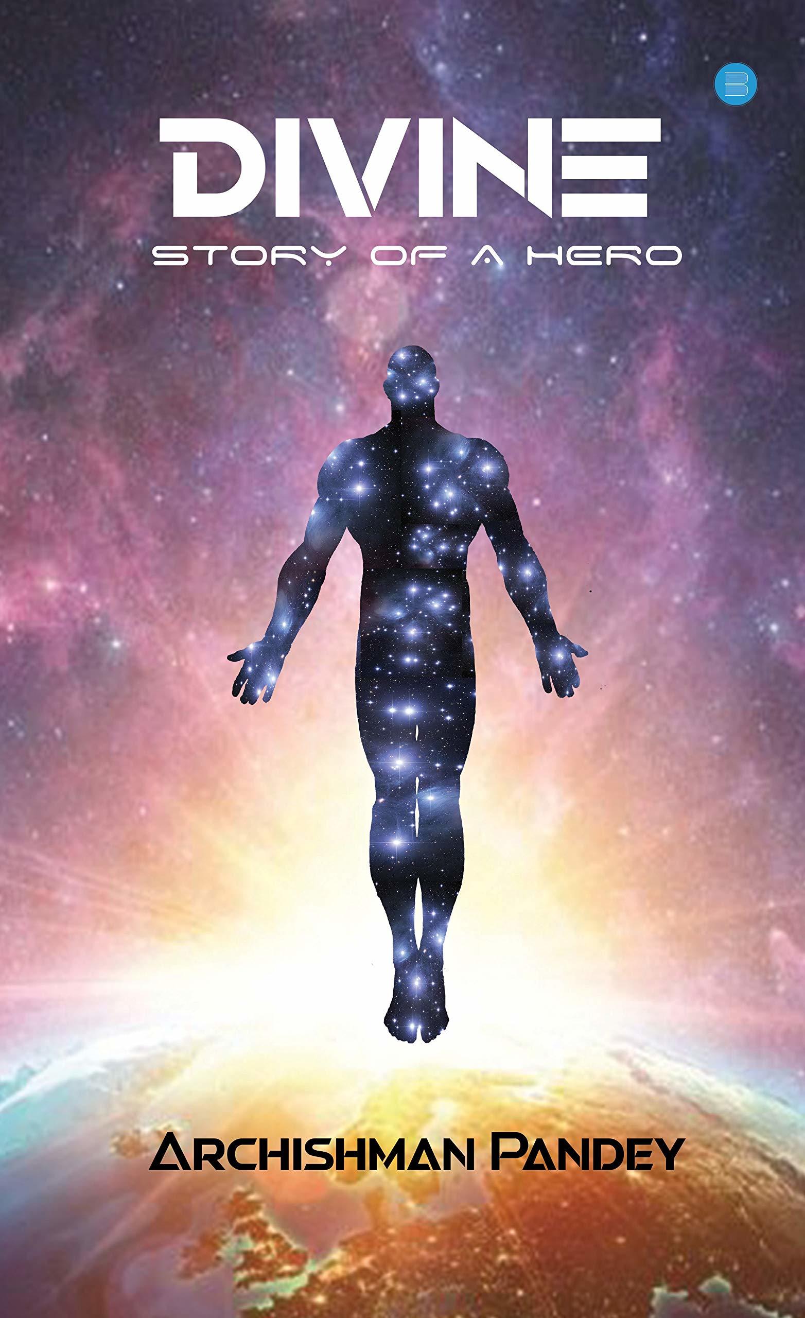Divine : The story of a hero by Archishman Pandey | Goodreads