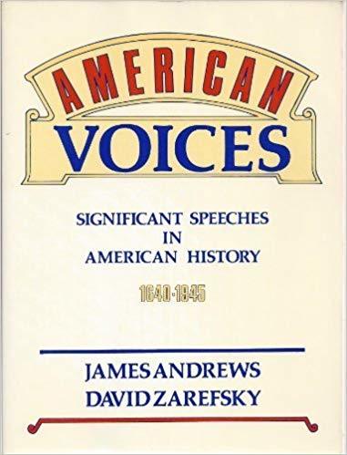 American Voices: Significant Speeches in American History, 1640-1945 by ...