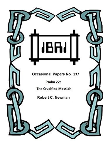 Psalm 22 The Crucified Messiah By Robert C Newman Goodreads
