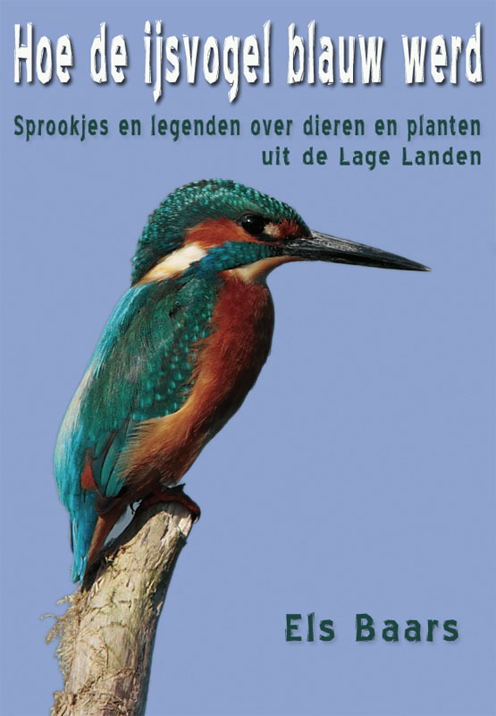 Hoe de ijsvogel blauw werd by Els Baars | Goodreads
