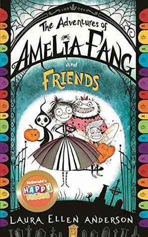 The Adventures of Amelia Fang and Friends by Laura Ellen Anderson ...