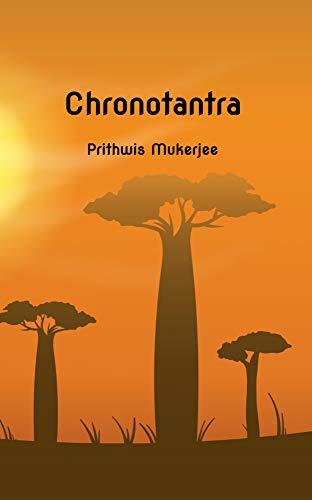 Chronotantra (Chronos Trilogy Book 1) by Prithwis Mukerjee | Goodreads