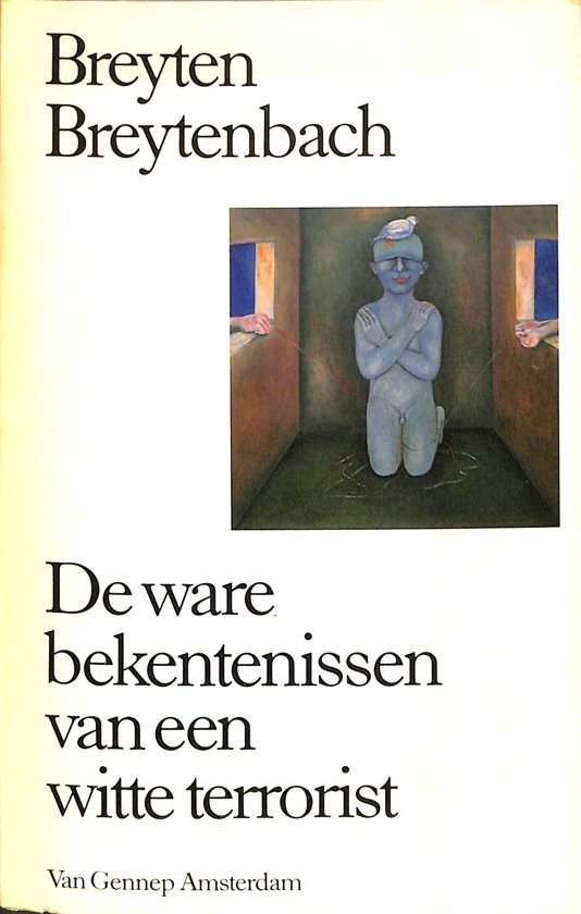 De ware bekentenissen van een witte terrorist by Breyten Breytenbach ...