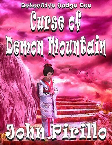 Detective Judge Dee Curse of Demon Mountain by John Pirillo | Goodreads