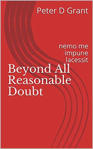 Beyond All Reasonable Doubt by Peter D. Grant | Goodreads