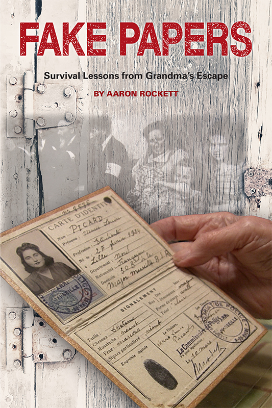 FAKE PAPERS: Survival Lessons from Grandma's Escape by Aaron Rockett ...