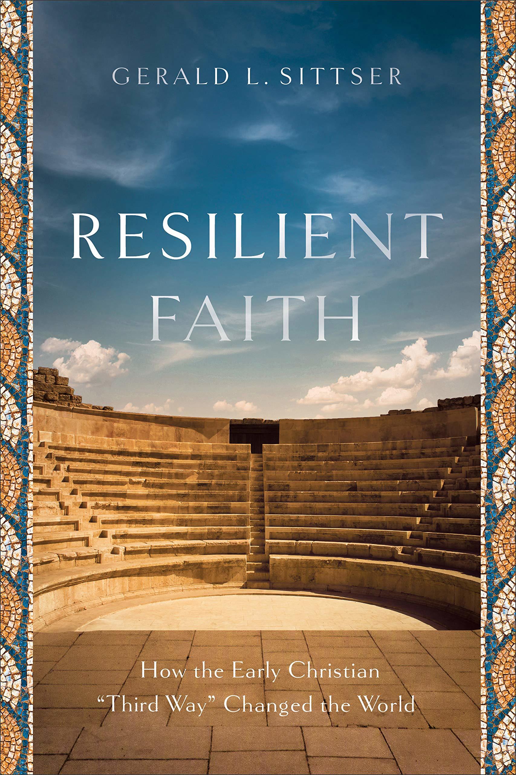 Resilient Faith by Gerald L. Sittser | Goodreads