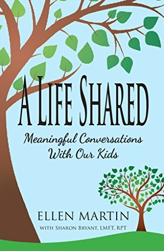A Life Shared: Meaningful Conversations with Our Kids by Ellen Martin ...