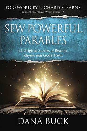 Sew Powerful Parables: 12 Original Stories Of Reason, Rhyme and God's ...