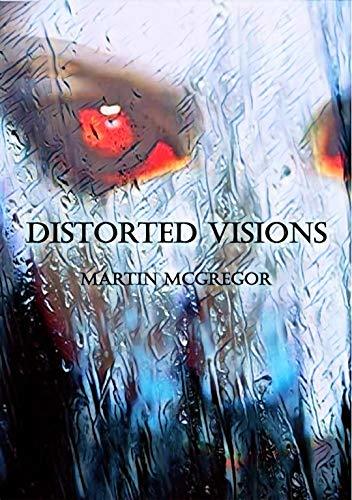 Distorted Visions by Martin McGregor | Goodreads