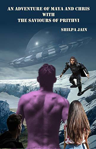An adventure of Maya and Chris with the saviours of Prithvi, Book 2 by ...