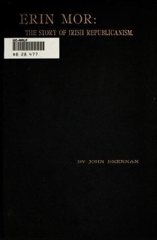 Erin Mor - The Story Of Irish Republicanism by John Frederick Brennan ...
