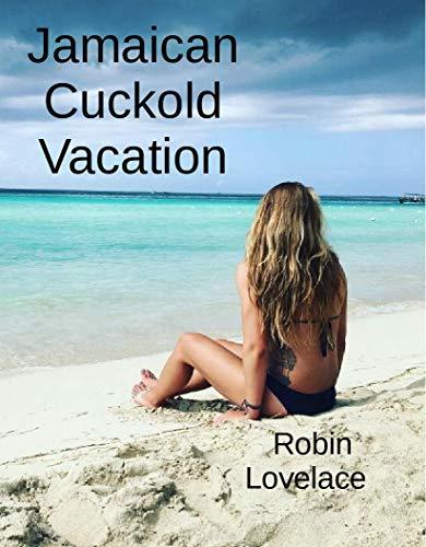 Jamaican Cuckhold Vacation by Robin Lovelace | Goodreads
