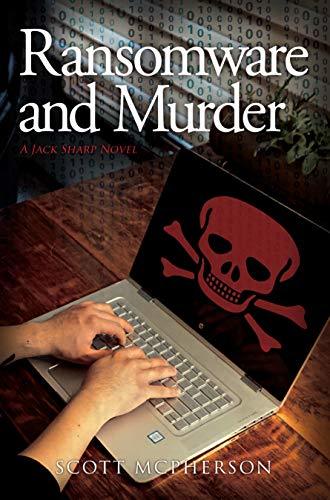 Ransomware and Murder: A Medical Mystery by Scott McPherson | Goodreads