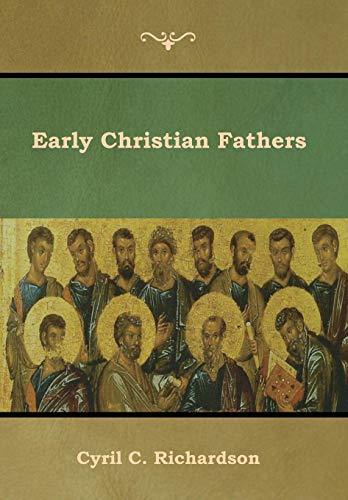 Early Christian Fathers by Cyril C. Richardson | Goodreads