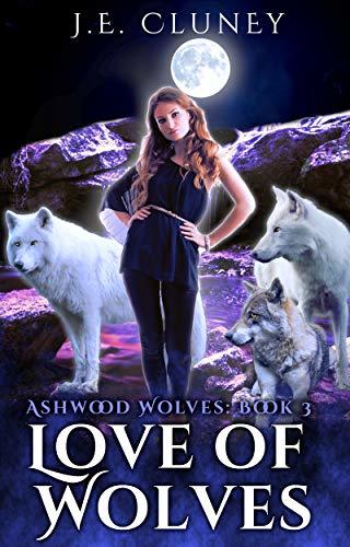 Love of Wolves (Ashwood Wolves, #3) by J.E. Cluney | Goodreads