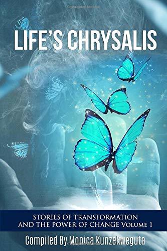 Life’s Chrysalis: Stories of Transformation and the Power of Change ...