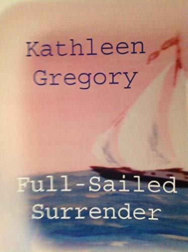 Full Sailed Surrender (Full-Sailed Book 1) by Kathleen Gregory | Goodreads