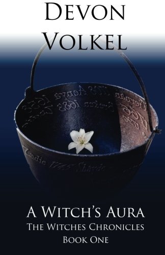 A Witch's Aura (The Witches Chronicles) by Devon Volkel | Goodreads