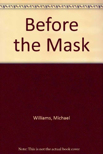 Before the Mask by Michael Williams | Goodreads