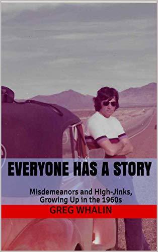 Everyone Has A Story: Misdemeanors and High-Jinks, Growing Up in the ...
