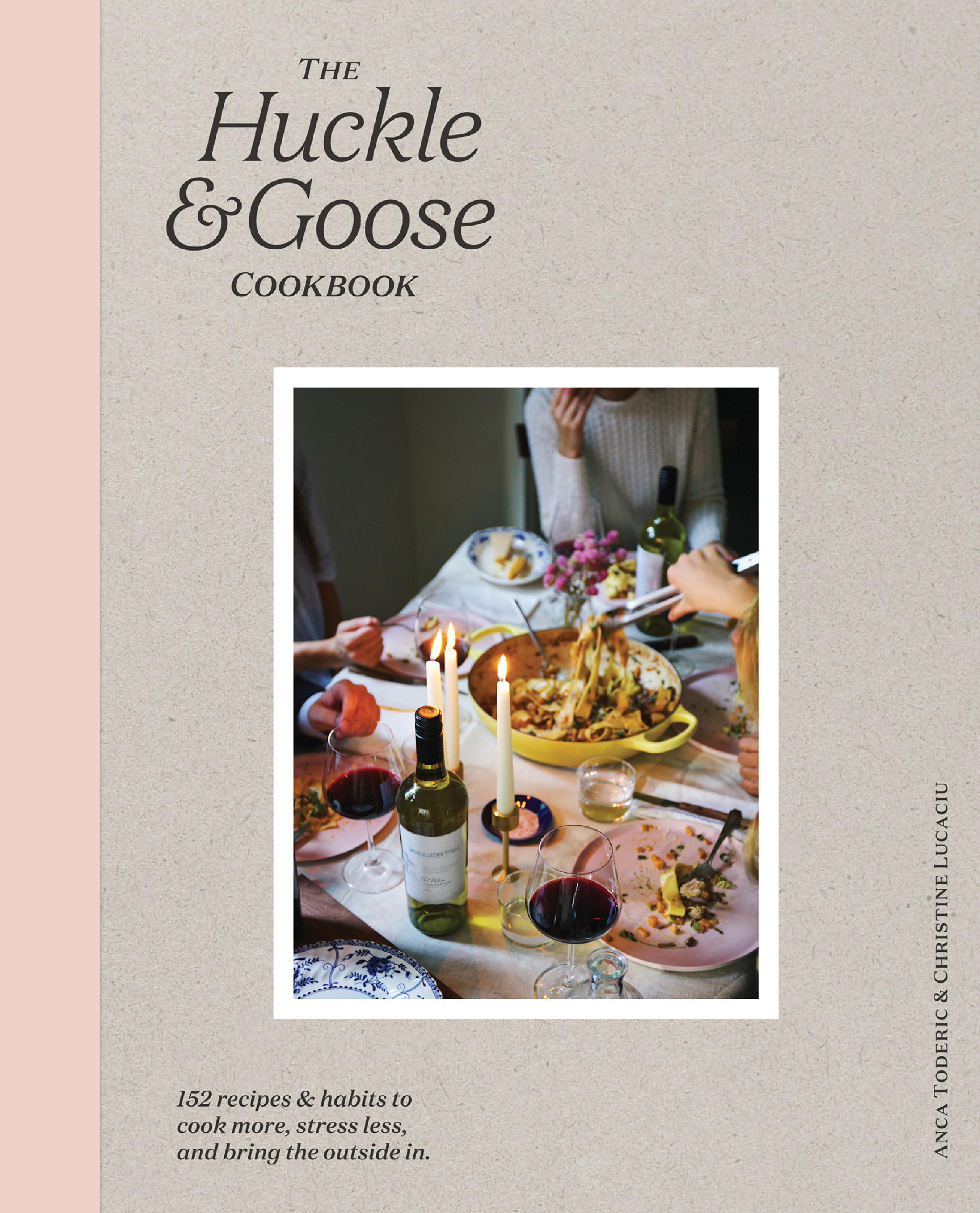 The Huckle & Goose Cookbook: 152 Recipes and Habits to Cook More ...