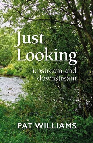 Just Looking: upstream and downstream by Pat Williams | Goodreads
