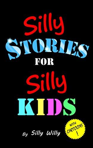 Silly Stories for Silly Kids: A Funny Short Story Collection for ...