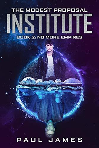 The Modest Proposal Institute: A YA Dystopian Thriller by Paul James ...