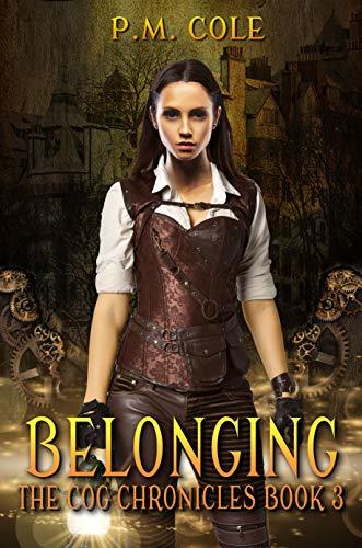 Belonging (The Cog Chronicles Book 3) by P.M. Cole | Goodreads