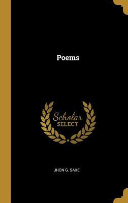 Poems by Jhon G Saxe | Goodreads
