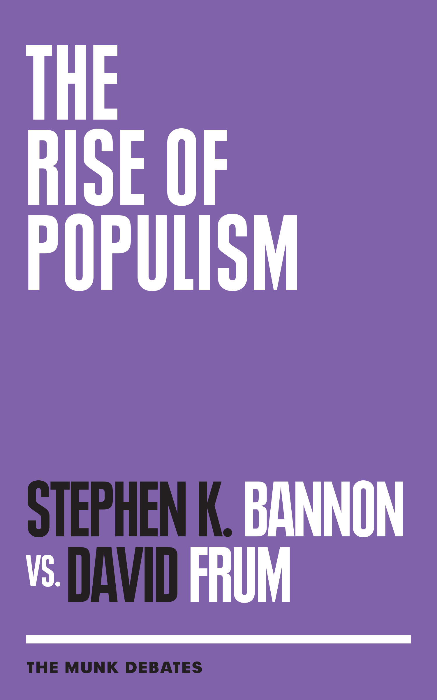 The Rise of Populism: The Munk Debates by Stephen K. Bannon | Goodreads