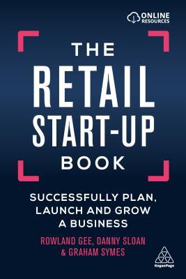 The Retail Start-Up Book: Successfully Plan, Launch and Grow a Business ...